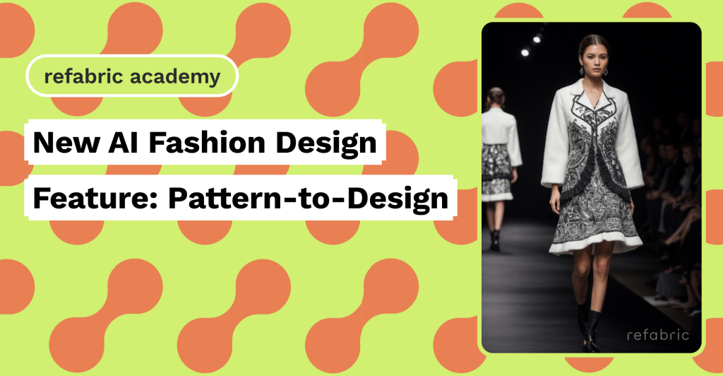 New AI Fashion Design Feature: Pattern-to-Design - Refabric