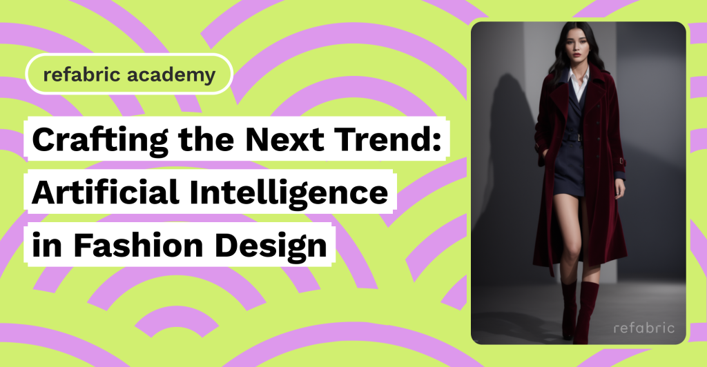 Crafting the Next Trend: Artificial Intelligence in Fashion Design ...