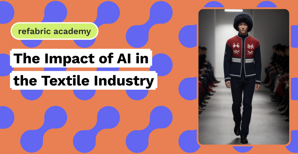 The Impact of AI in the Textile Industry - Refabric