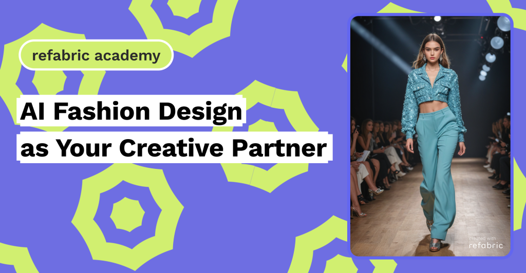 Transforming Fashion: AI Fashion Design as Your Creative Partner - Refabric