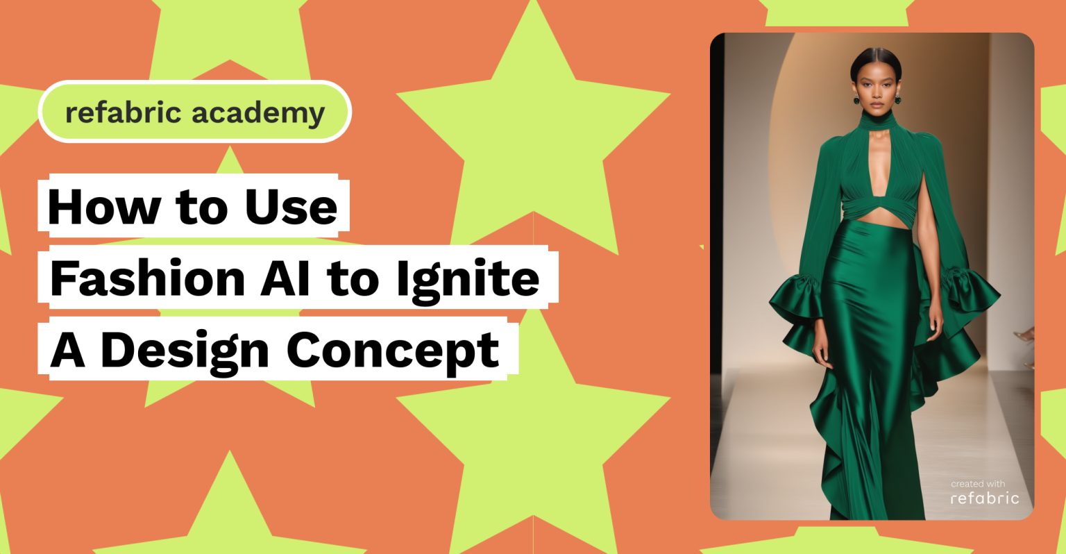 How to Use Fashion AI to Ignite A Design Concept - Refabric