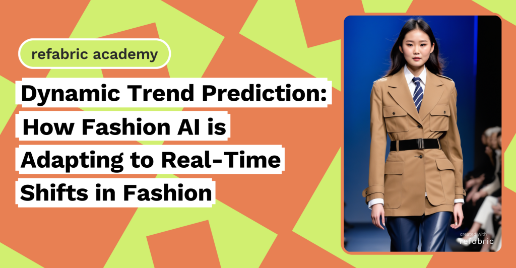 Dynamic Trend Prediction: How Fashion AI is Adapting to Real-Time ...