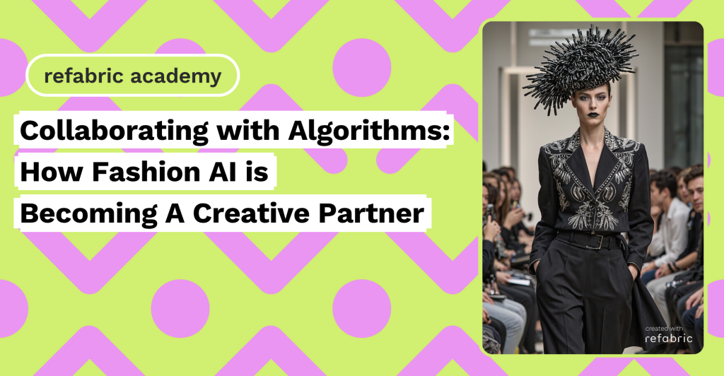 Collaborating with Algorithms: How Fashion AI is Becoming A Creative ...